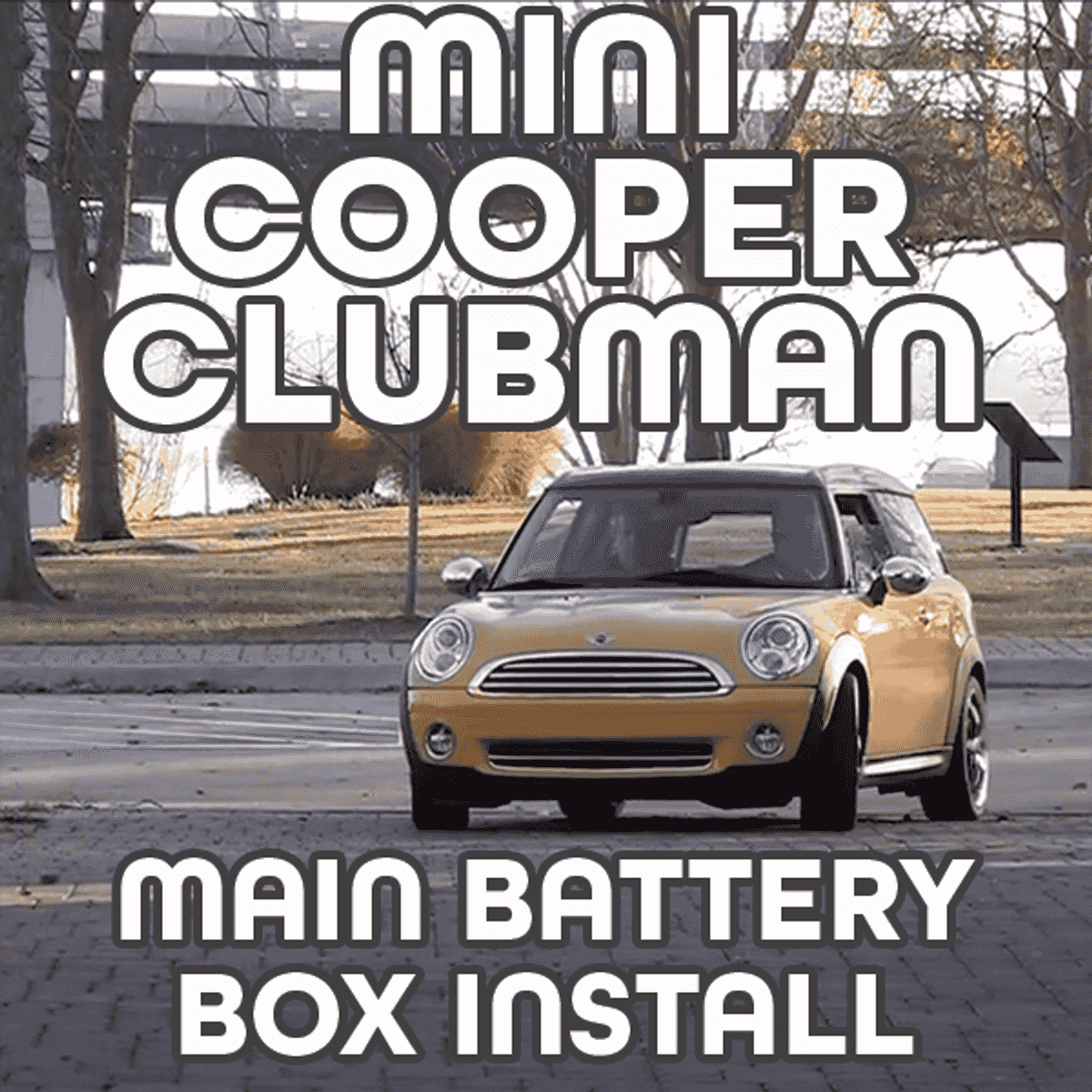 Mini Cooper Clubman Main Battery Box Install: Challenges and...