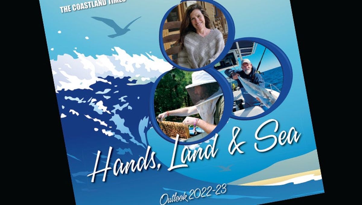 Hands, Land & Sea: 2022 Outlook edition from The Coastland Times