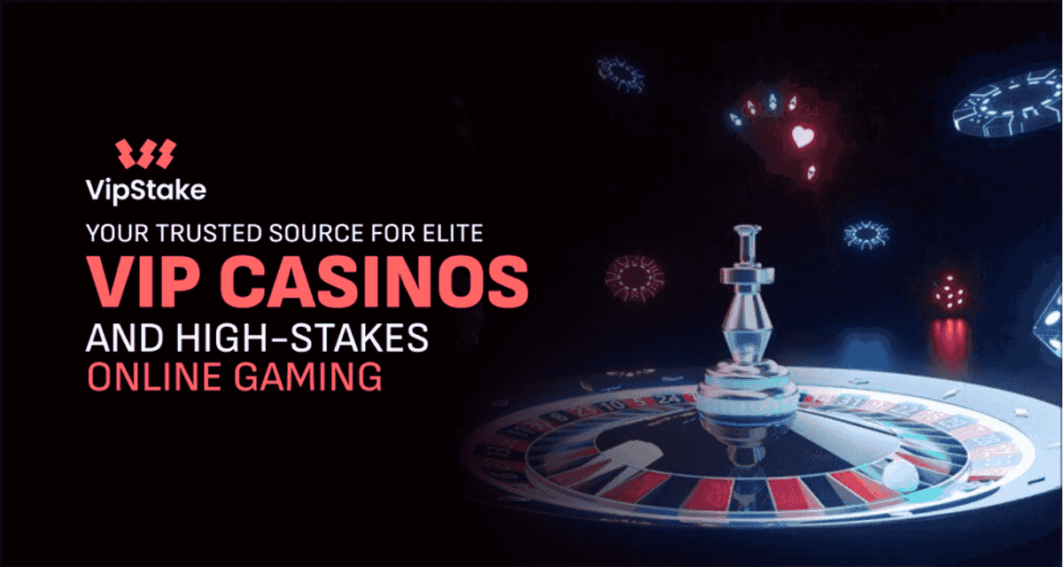 VipStake: Your Trusted Source for Elite VIP Casinos and High-Stakes On...