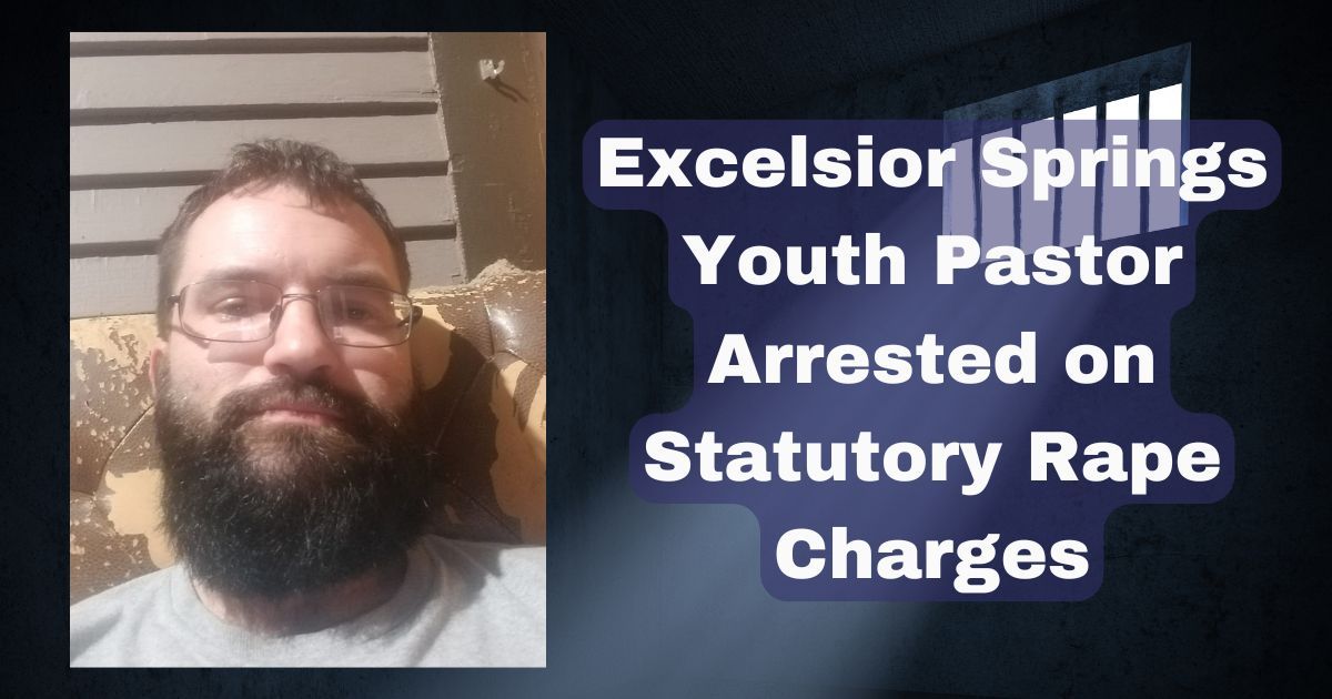 Excelsior Springs Youth Pastor Arrested on Statutory Rape, C...
